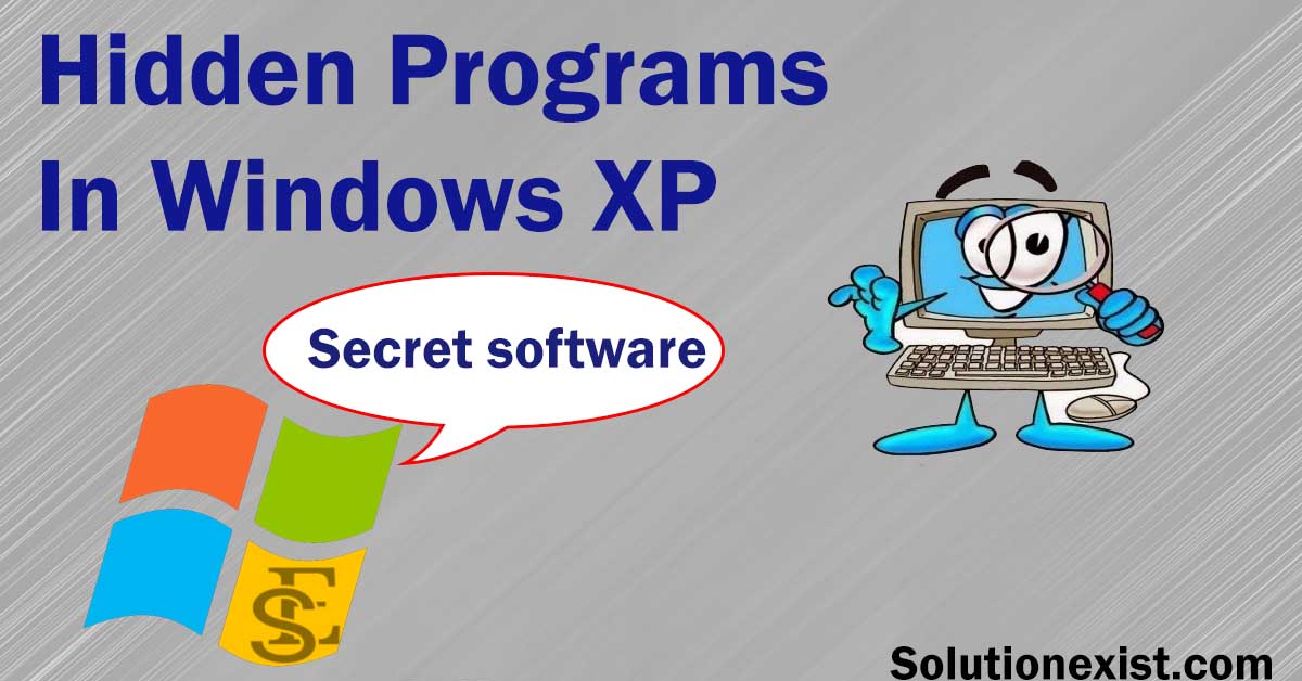 Hidden Programs In Windows XP | Secret Applications windows XP