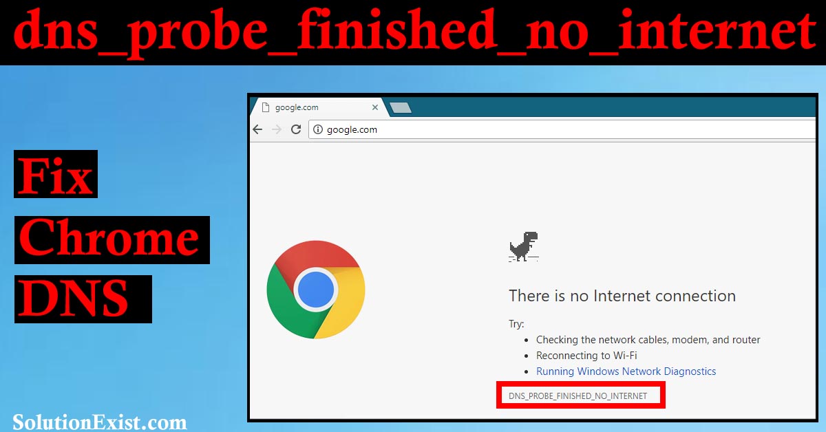DNS Probe Finished No Internet Error In Chrome Solution - [8 Methods]
